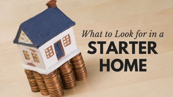 What to Look for in a Starter Home